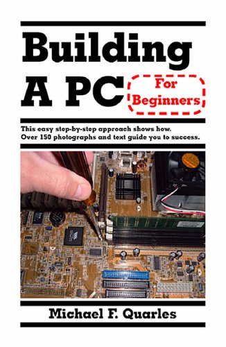 Building a PC for Beginners: Quarles, Michael F.: 9780977279609: Amazon ...