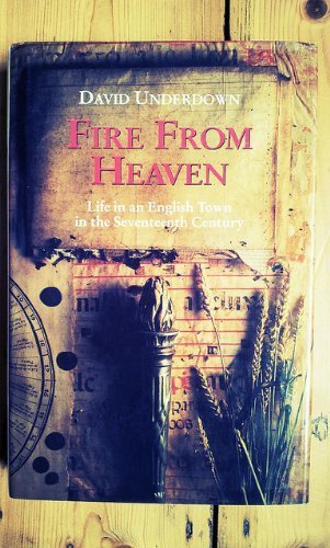 Fire from Heaven: Life in an English Town in the Seventeenth Century ...