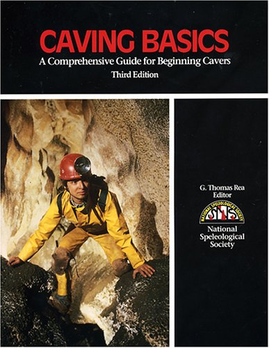 Caving Basics: A Comprehensive Guide for Beginning Cavers - 3rd Edition ...