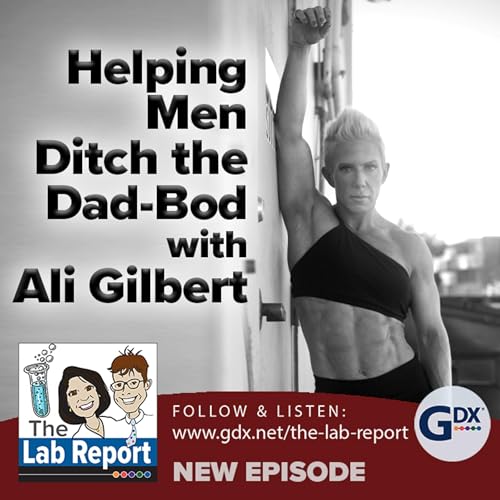 Helping Men Ditch the Dad-Bod with Ali Gilbert | The Lab Report ...