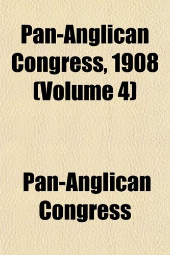 Pan-Anglican Congress, 1908 (Volume 4) : Amazon.in: Books