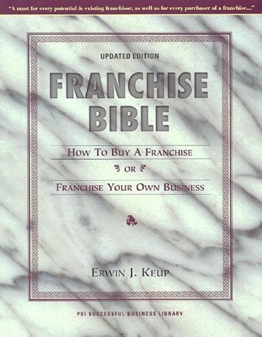 Franchise Bible : How to Buy a Franchise or Franchise Your Own: Erwin J ...