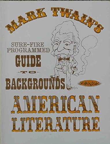 Mark Twain's sure-fire programmed guide to backgrounds in American ...
