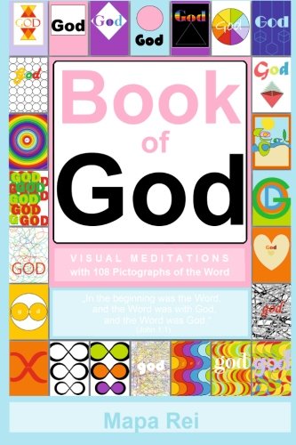 Book of God: Visual Meditations with 108 Pictographs of the Word : Rei ...