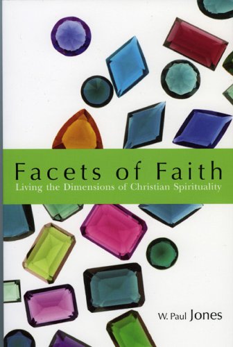 Facets of Faith: Living the Dimensions of Christian Spirituality: Jones ...