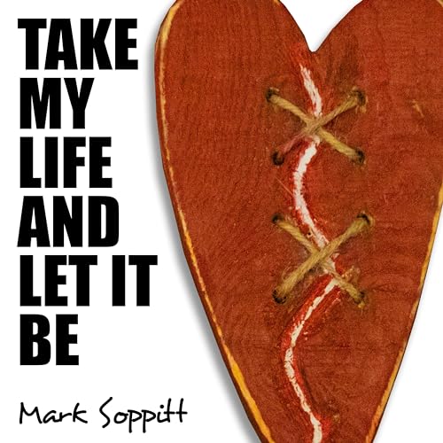 Amazon.com: Take My Life And Let It Be : Mark Soppitt: Digital Music