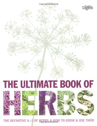 The Ultimate Book of Herbs: The Definitive A - Z of Herbs and How to ...