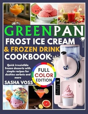 GreenPan Frost Ice Cream & Frozen Drink Cookbook: The Ultimate Recipe ...