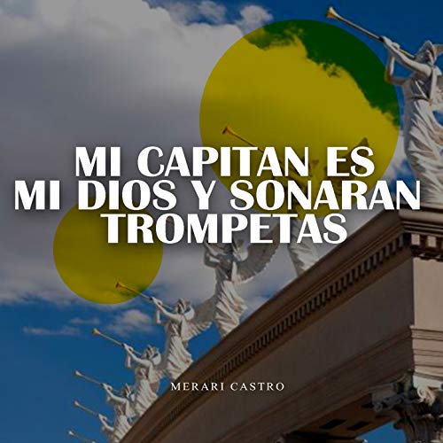 Amazon.com: Mi Capitán Es Mi Dios y Sonarán Trompetas : Merari Castro ...