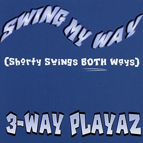 Play Swing My Way (Shorty Swings Both Ways) by 3-Way Playaz on Amazon Music