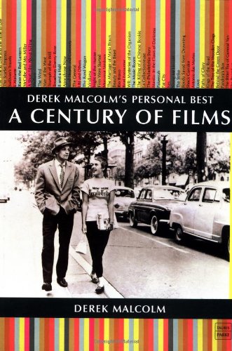 A Century of Films: Derek Malcom's Personal Best (Tauris Parke ...