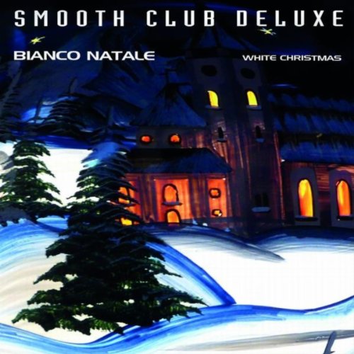 Écouter Bianco Natale (White Christmas) par Smooth Club Deluxe sur Amazon Music Unlimited