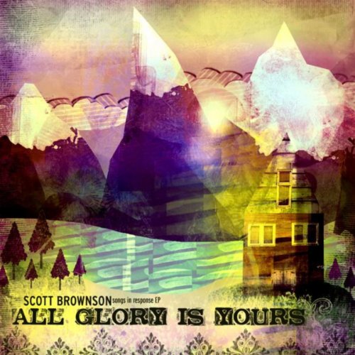 Amazon.co.jp: Songs In Response EP - All Glory Is Yours : Scott ...