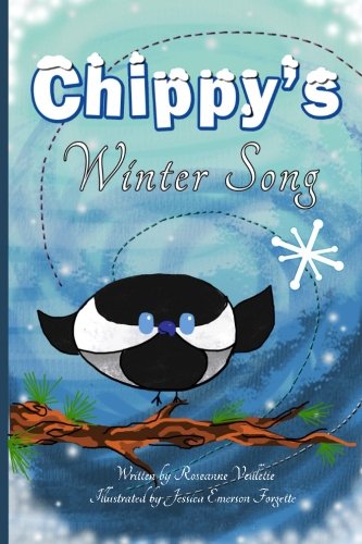 Chippy's Winter Song: Veillette, Roseanne M, Emerson Forgette, Jessica ...