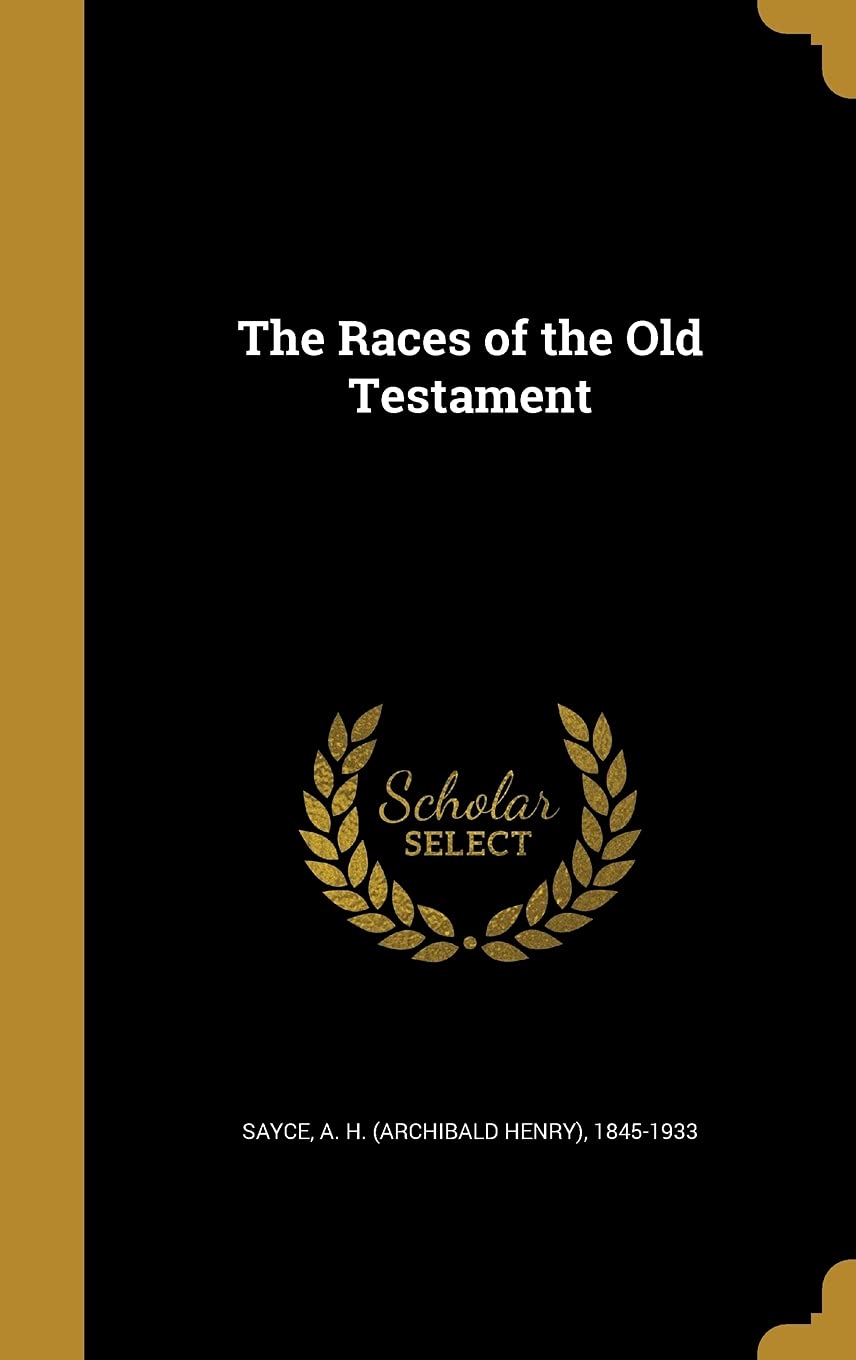 The Races of the Old Testament: Sayce, A. H. (Archibald Henry) 1845-193 ...