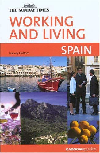 Cadogan Guide Working and Living Spain: Holtom, Harvey, Rider, Nick ...