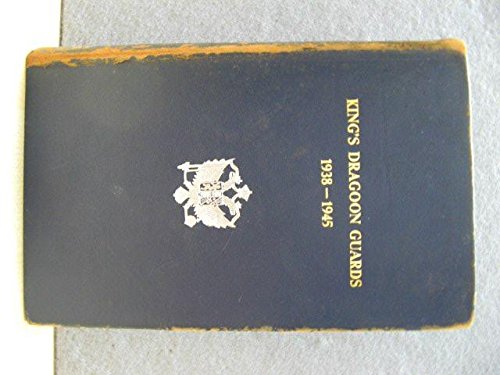 History of the King's Dragoon Guards, 1938 - 1945: Amazon.co.uk ...