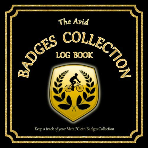 The Avid Badges Collection Log Book: Log and detail all about your ...