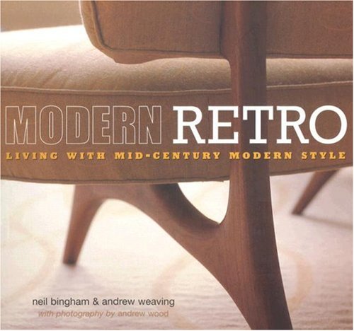 Modern Retro: Living With Mid-century... by Bingham, Neil