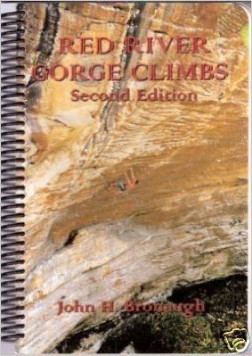 Red River Gorge Climbs: a Comprehensive Rock Climbing Guide to Kentucky ...