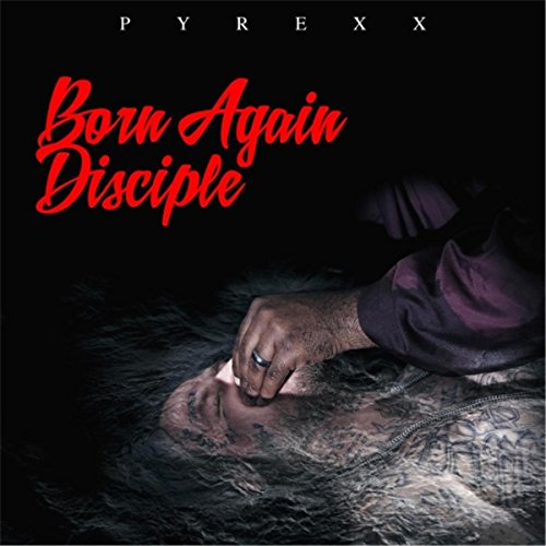 Play Born Again Disciple by Pyrexx on Amazon Music