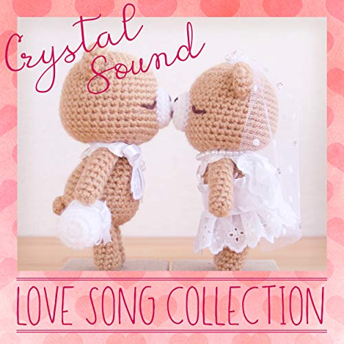 Play Crystal Sound - Love Song Collection by Crystal Sound on Amazon Music