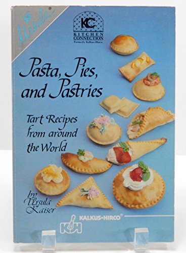Pasta, Pies, And Pastries (Tart Recipes From Around The World): Kaiser ...