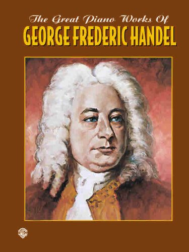 The Great Piano Works of George Frideric Handel (Belwin Classic Edition ...