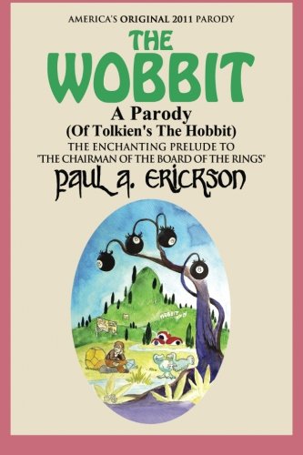 The Wobbit A Parody (Of Tolkien's The Hobbit): or, There Goes My Back ...