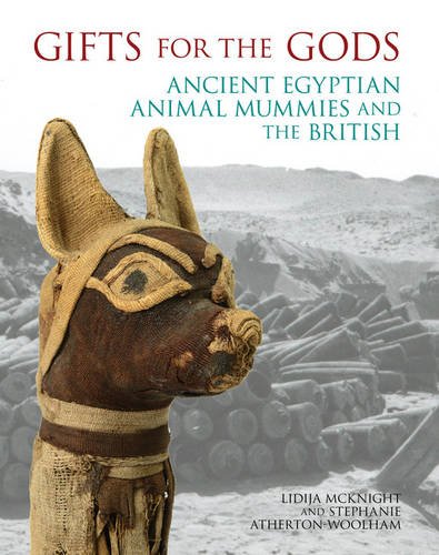Gifts for the Gods: Ancient Egyptian Animal Mummies and the British ...