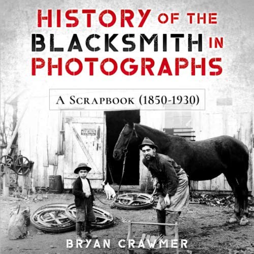 History of the Blacksmith in Photographs: A Scrapbook (1850-1930 ...