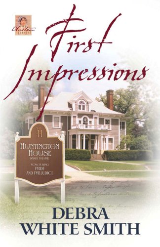 First Impressions (The Austen Series, Book 1): Smith, Debra White ...