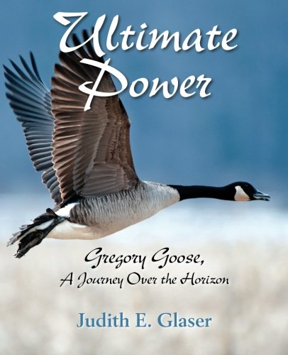 Ultimate Power: Gregory Goose, A Journey Over The Horizon: Glaser ...
