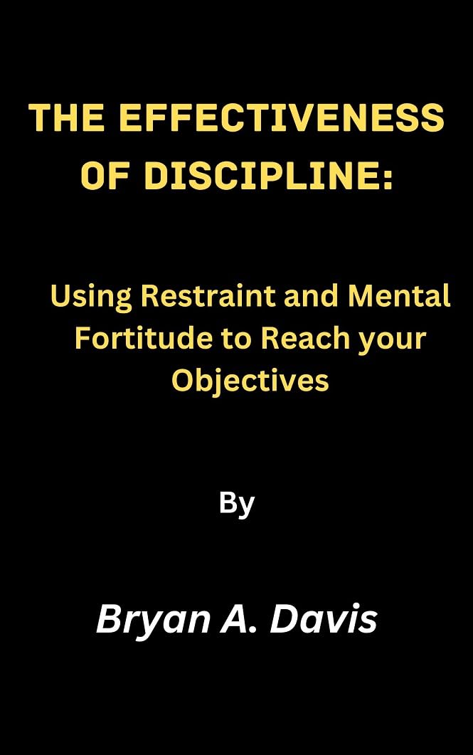 Amazon.com: The Effectiveness of Discipline: Using Restraint and Mental ...