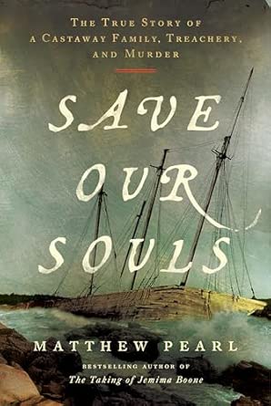 Save Our Souls: The True Story of a Castaway Family, Treachery, and ...