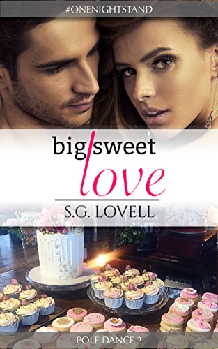 Big Sweet Love (Pole Dance Book 2) - Kindle edition by Lovell, S.G ...
