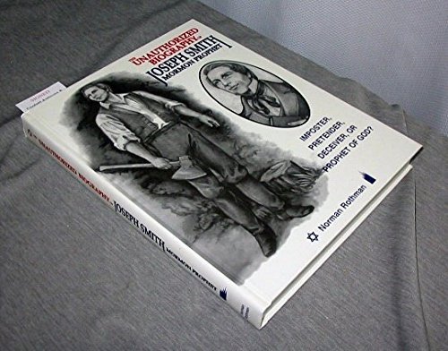 The Unauthorized Biography of Joseph Smith: Mormon Prophet: Rothman ...