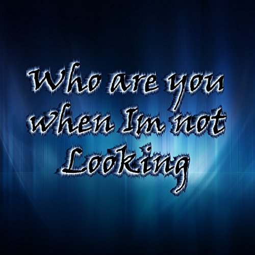 Amazon MusicでDj BernieのWho are you when Im not Lookingを再生する