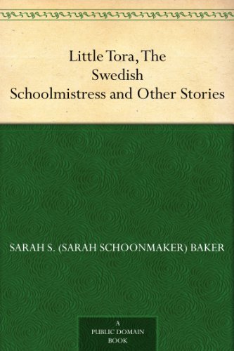 Amazon.com: Little Tora, The Swedish Schoolmistress and Other Stories eBook : Baker, Sarah S ...