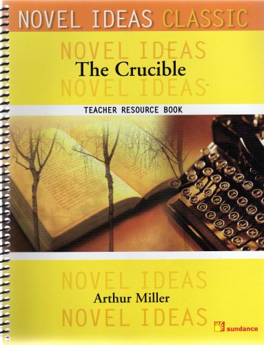 NOVEL IDEAS CLASSIC: THE CRUCIBLE: TEACHER RESOURCE BOOK: Arthur Miller ...