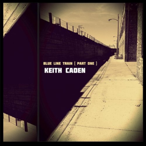 Play Blue Line Train, Pt. One by Keith Caden on Amazon Music