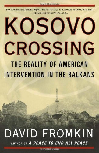 Kosovo Crossing: The Reality of American Intervention in the Balkans ...