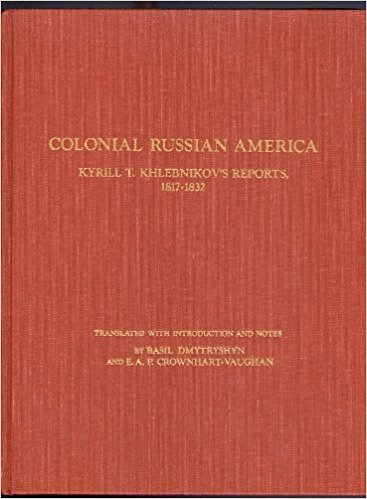 Colonial Russian America: Kyrill T. Khlebnikov: Amazon.com: Books