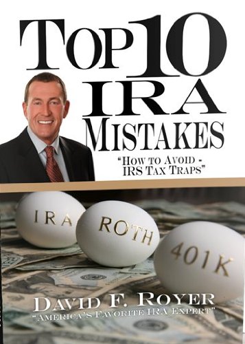 Top 10 IRA Mistakes - How to Avoid IRS Tax Traps: David F. Royer ...