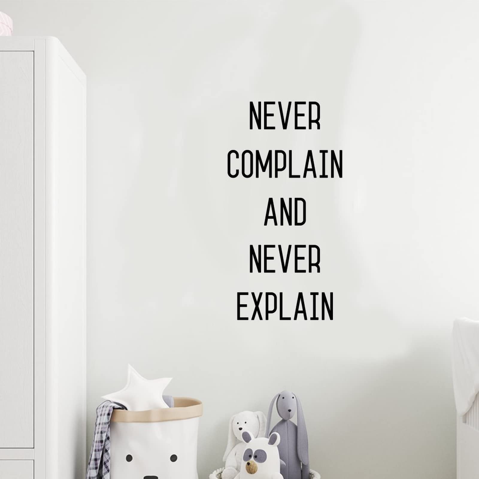 Never Complain Quotes Never Complain And Never Explain Vinyl Wall