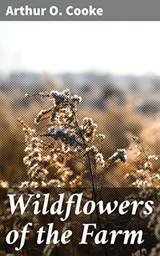 Wildflowers of the Farm eBook : Cooke, Arthur O.: Amazon.in: Kindle Store