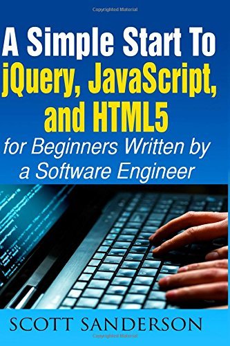 By Scott Sanderson jQuery, JavaScript, and HTML5: A Simple Start to jQuery, JavaScript, and ...