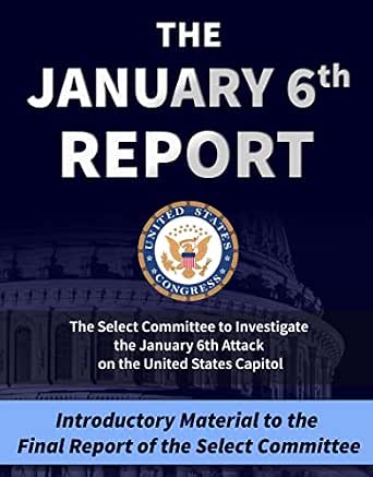 The January 6th Report: Introductory Material to the Final Report of ...