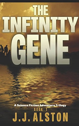 The Infinity Gene | Science Fiction Adventures: Alston, J.J ...