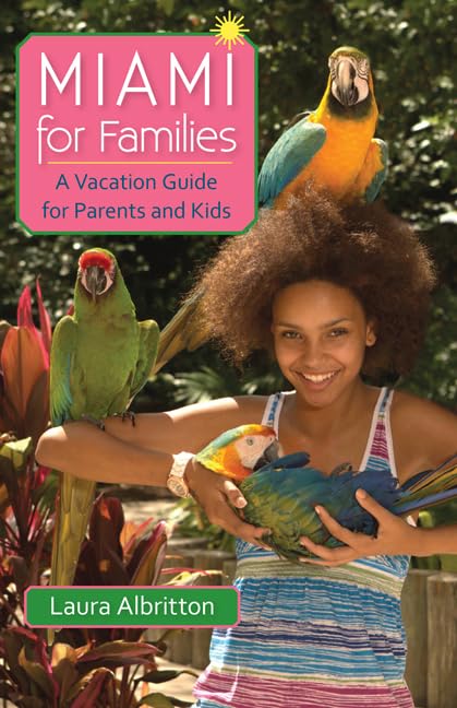 Miami for Families: A Vacation Guide for Parents and Kids: Albritton ...